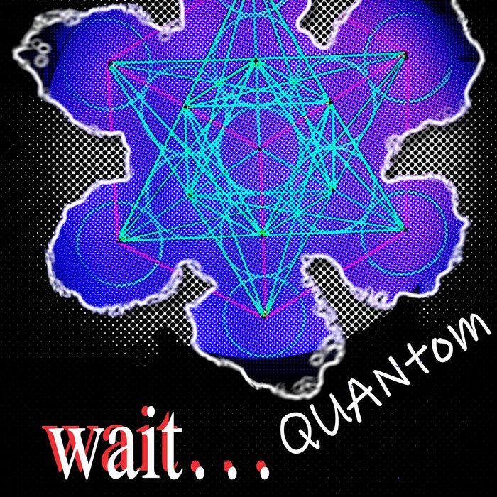 wait... | QUANtom
