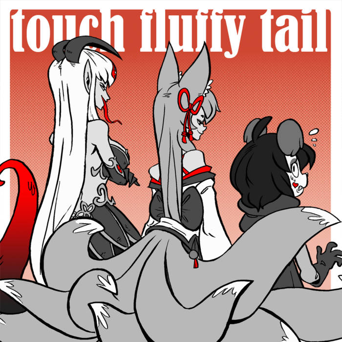 Touch Fluffy Tail | Ken Ashcorp