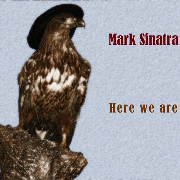 Here We Are | Mark Sinatra