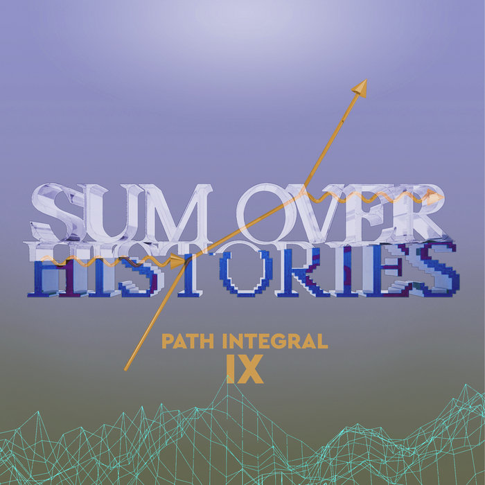 Path Integral IX | Sum Over Histories