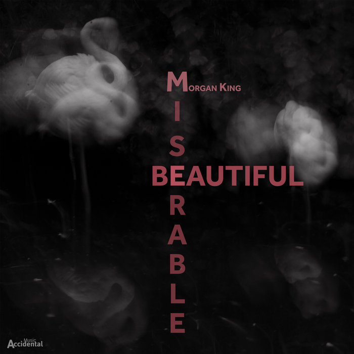 Beautiful Miserable | Morgan King