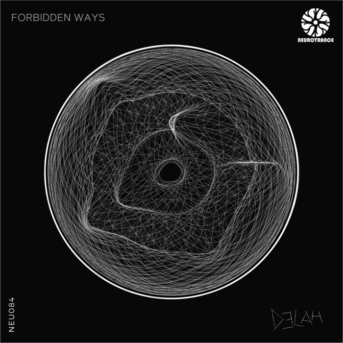 Delah - Forbidden Ways | Neurotrance