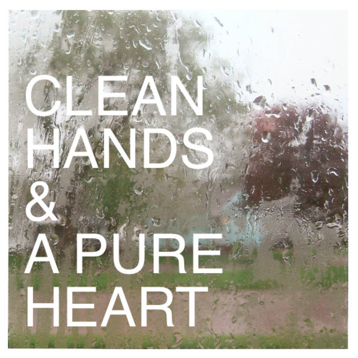 Clean Hands & A Pure Heart | The Real Efforts of Real People