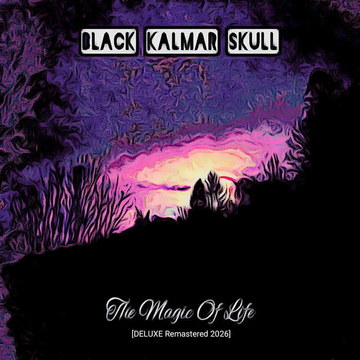 The Magic Of Life (Deluxe Remastered 2026) | Black Kalmar Skull
