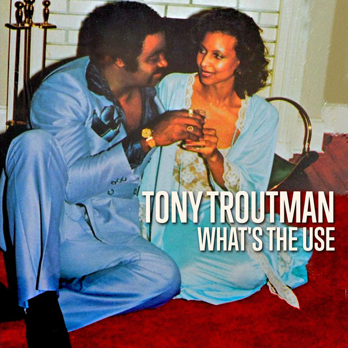 What's the Use | Tony Troutman