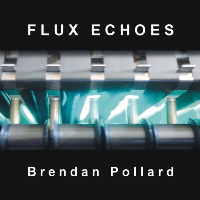 Flux Echoes | Brendan Pollard