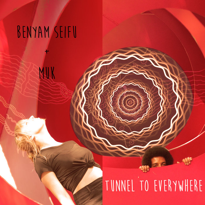 Tunnel to Everywhere | Benyam Seifu + Muk | Benyam Seifu