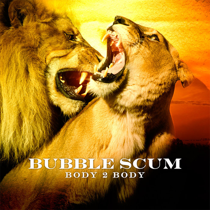 Body 2 Body | Bubble Scum