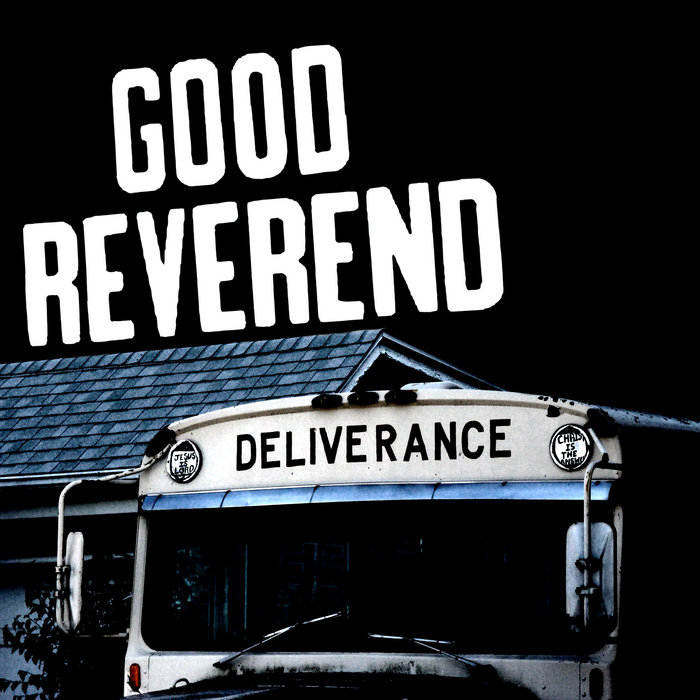 DELIVERANCE | Good Reverend