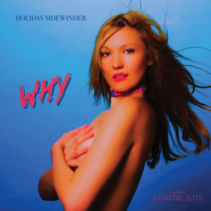 Why (Extended Mix) | Holiday Sidewinder feat. Coastal Elite | Coastal Elite