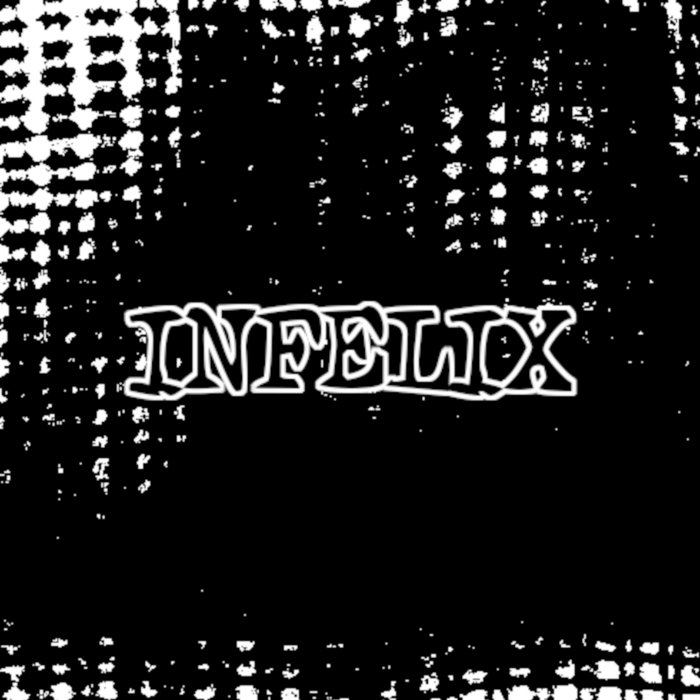 Eternal Hymns of Entropic Darkness | INFELIX