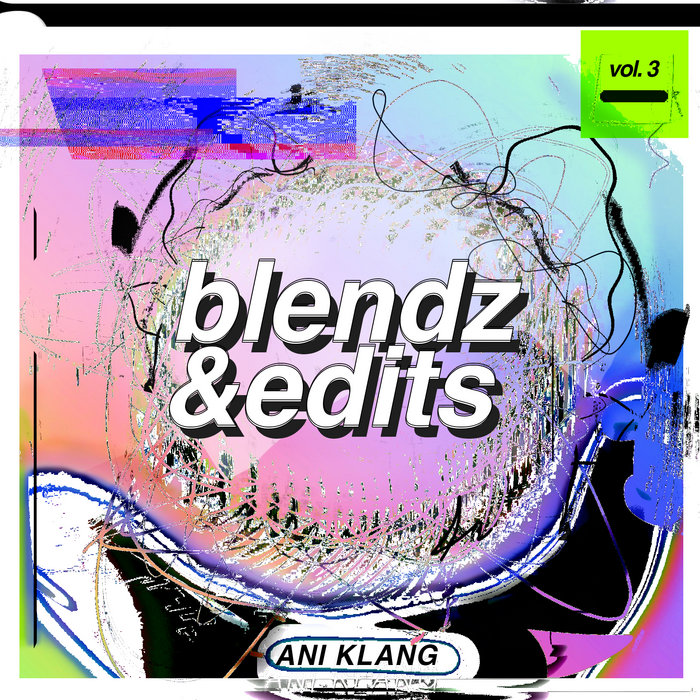 Blendz & Edits (Vol. 3) | Ani Klang