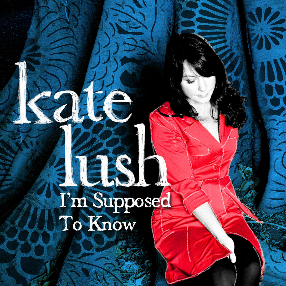 I'm Supposed To Know | Kate Lush I'm Supposed To Know | Kate Lush