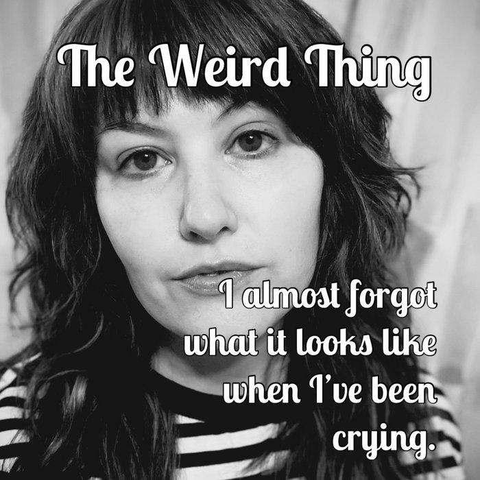 I almost forgot what it looks like when I've been crying EP | The Weird ...