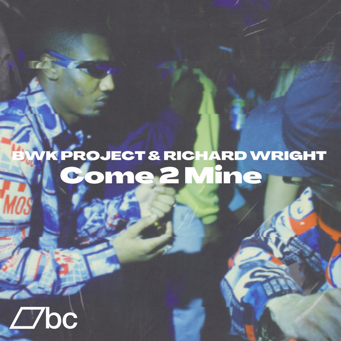 BWK Project & Richard Wright- Come2Mine | BWK Project
