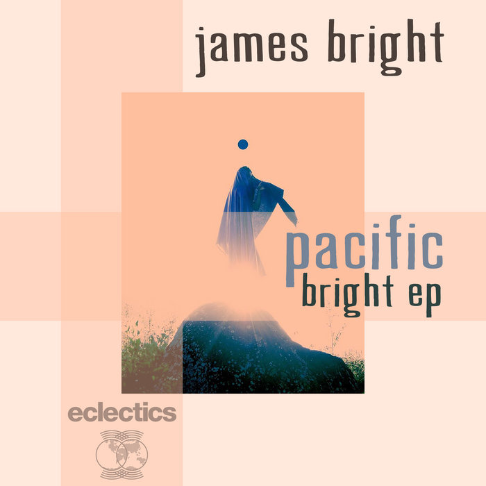 James Bright - Pacific Bright [ec0008] | eclectics