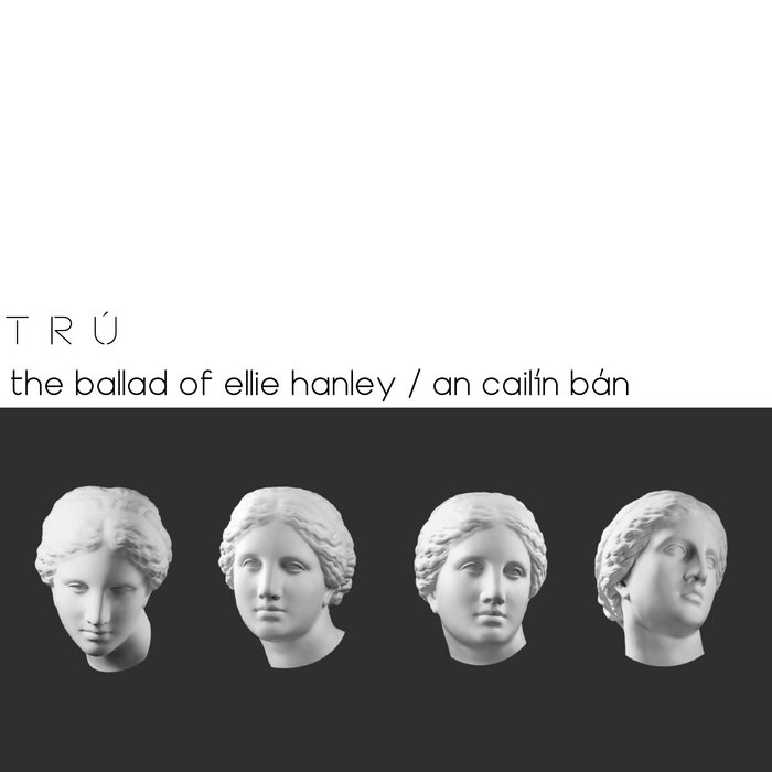 The Ballad of Ellie Hanley / An Cailín Bán | TRÚ