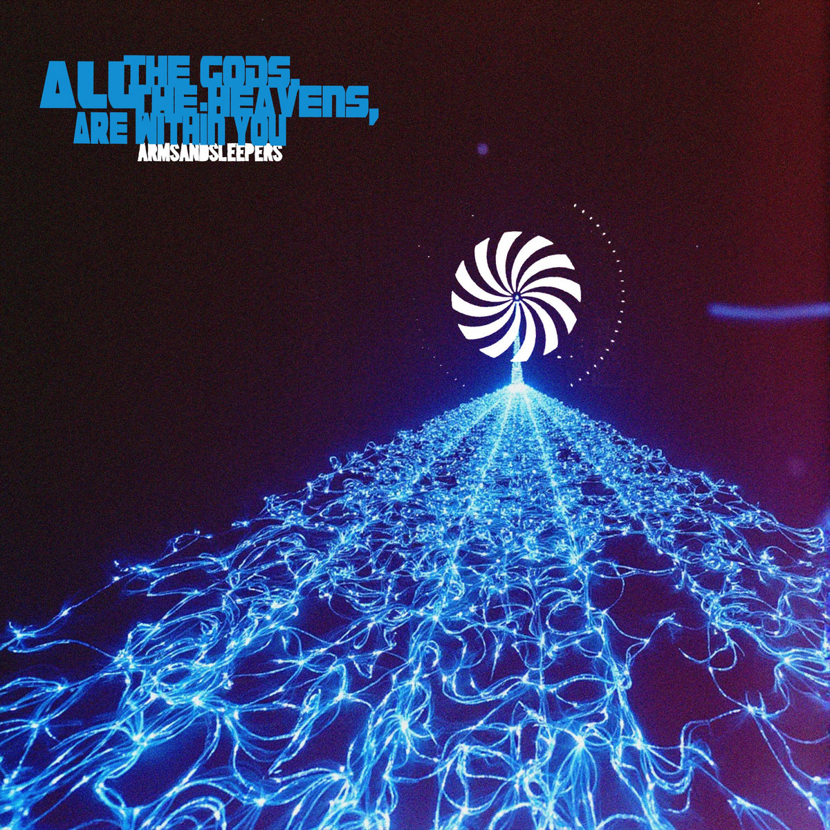 all the gods, all the heavens, are within you | Arms and Sleepers