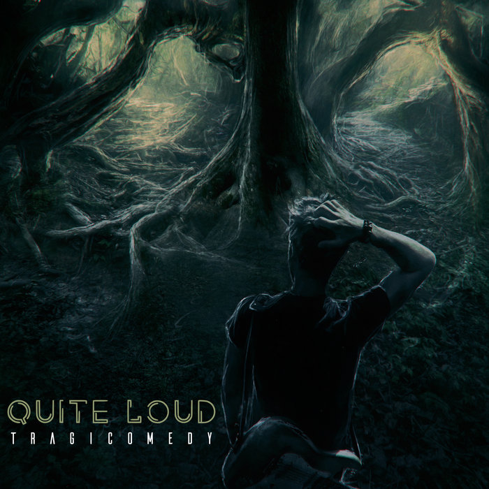 Tragicomedy | Quite Loud