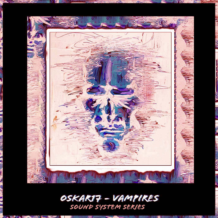 VAMPIRES (SOUND SYSTEM SERIES) | OSKAR17