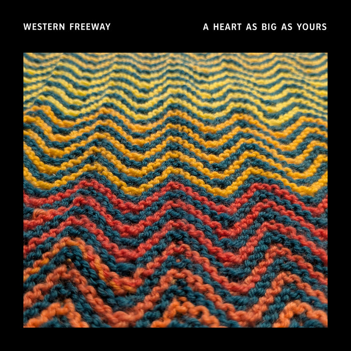 A Heart As Big As Yours | Western Freeway