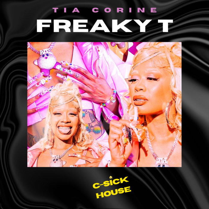 TiaCorine - "Freaky T" (C-Sick House Remix) | C-Sick House