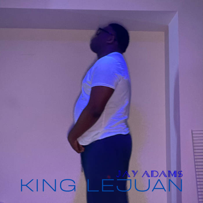 King Lejuan | Jay Adam$