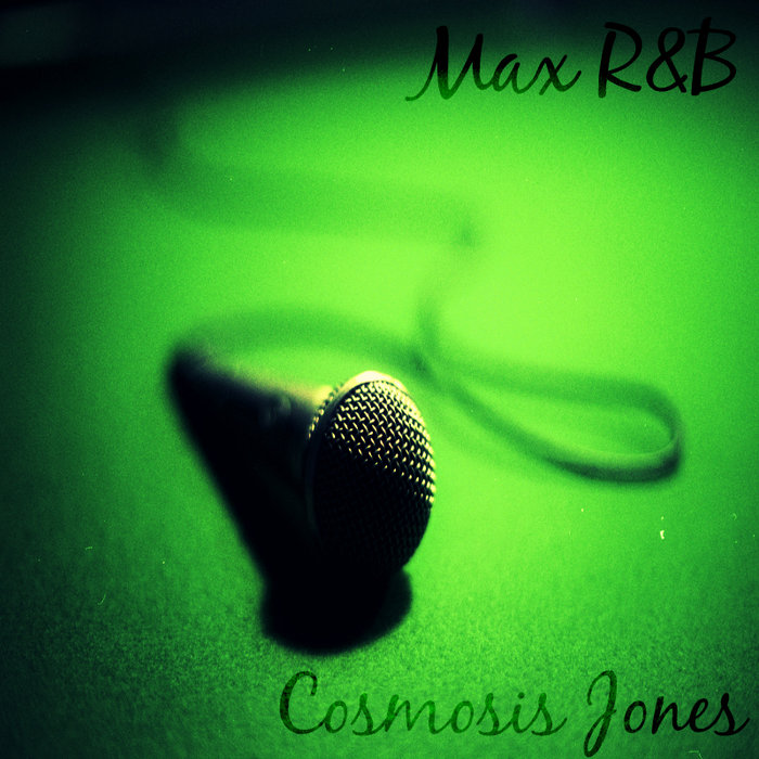 Max R&B | Cosmosis Jones