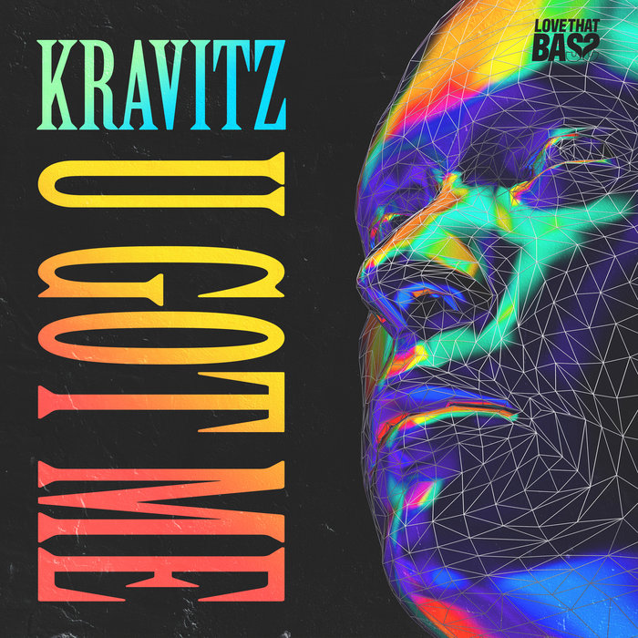 U Got Me | Kravitz | LoveThatBass
