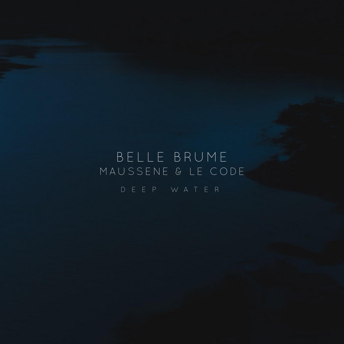 Deep Water | Belle Brume, Maussene & Le Code | Le Code