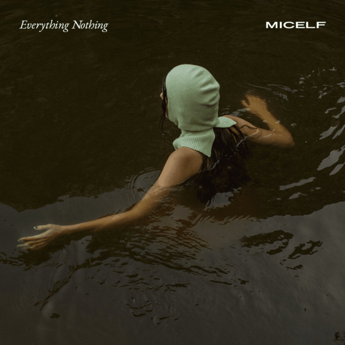 Everything, Nothing | micelf