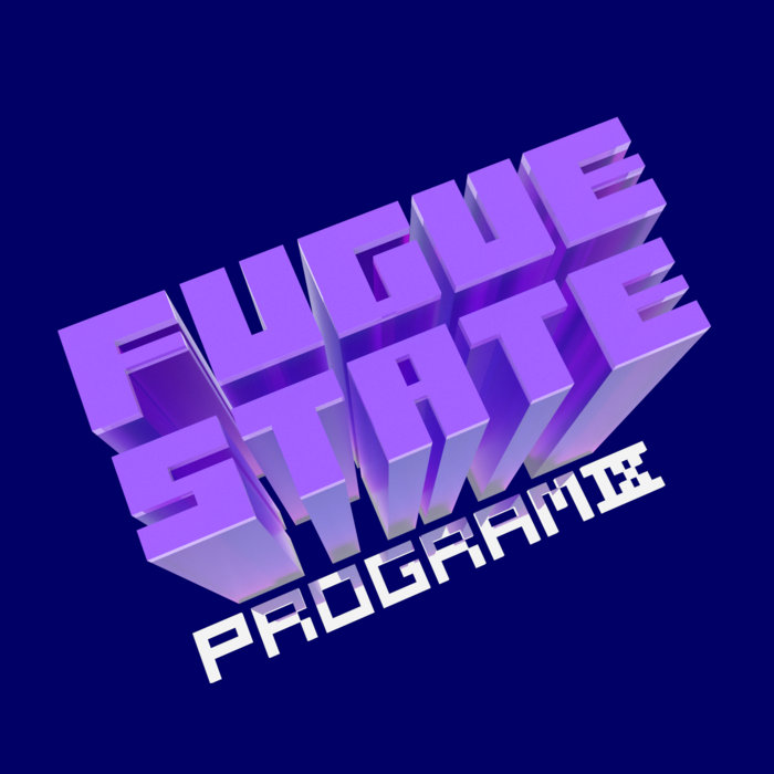 Fugue State | PROGRAM_IX