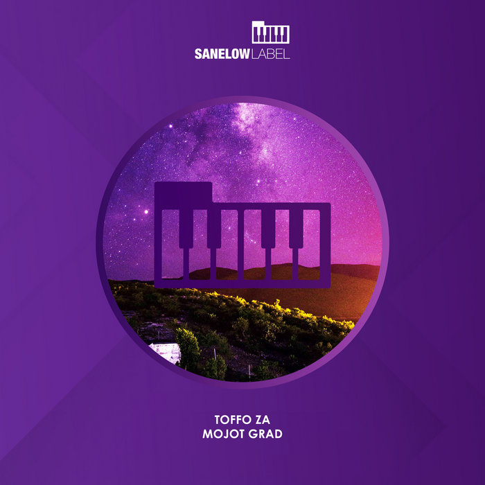 Mojot Grad | Toffo ZA | Sanelow Label