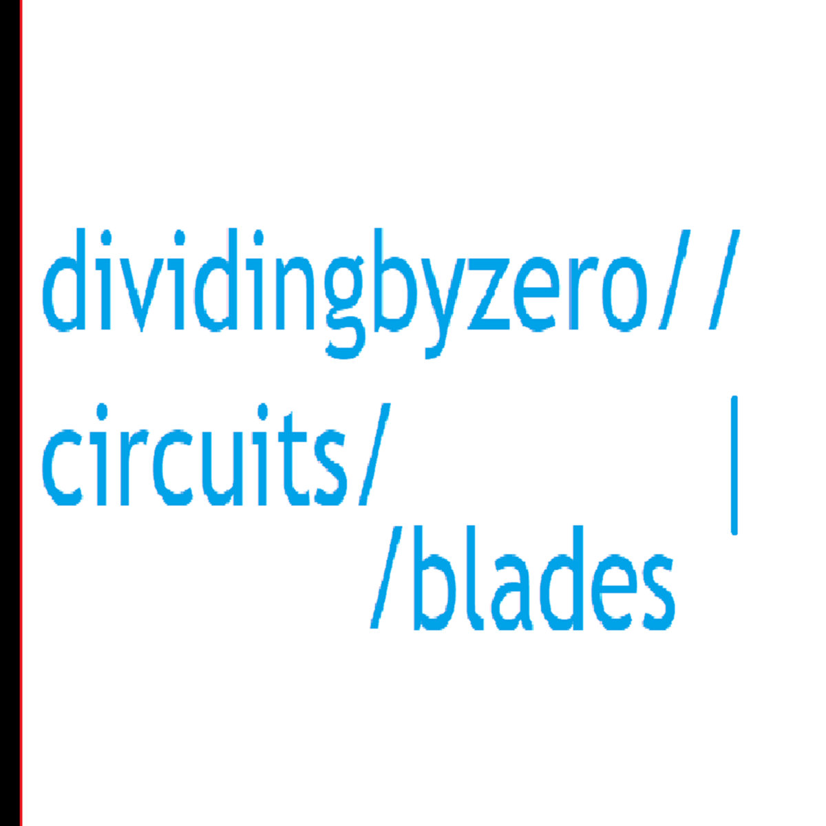 circuits//blades | Dividing By Zero