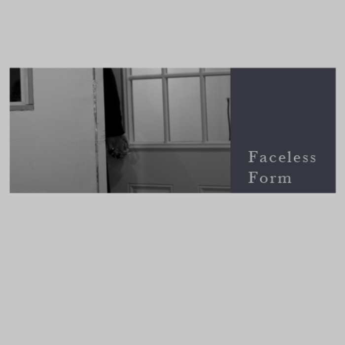 Faceless Form | Faceless Form