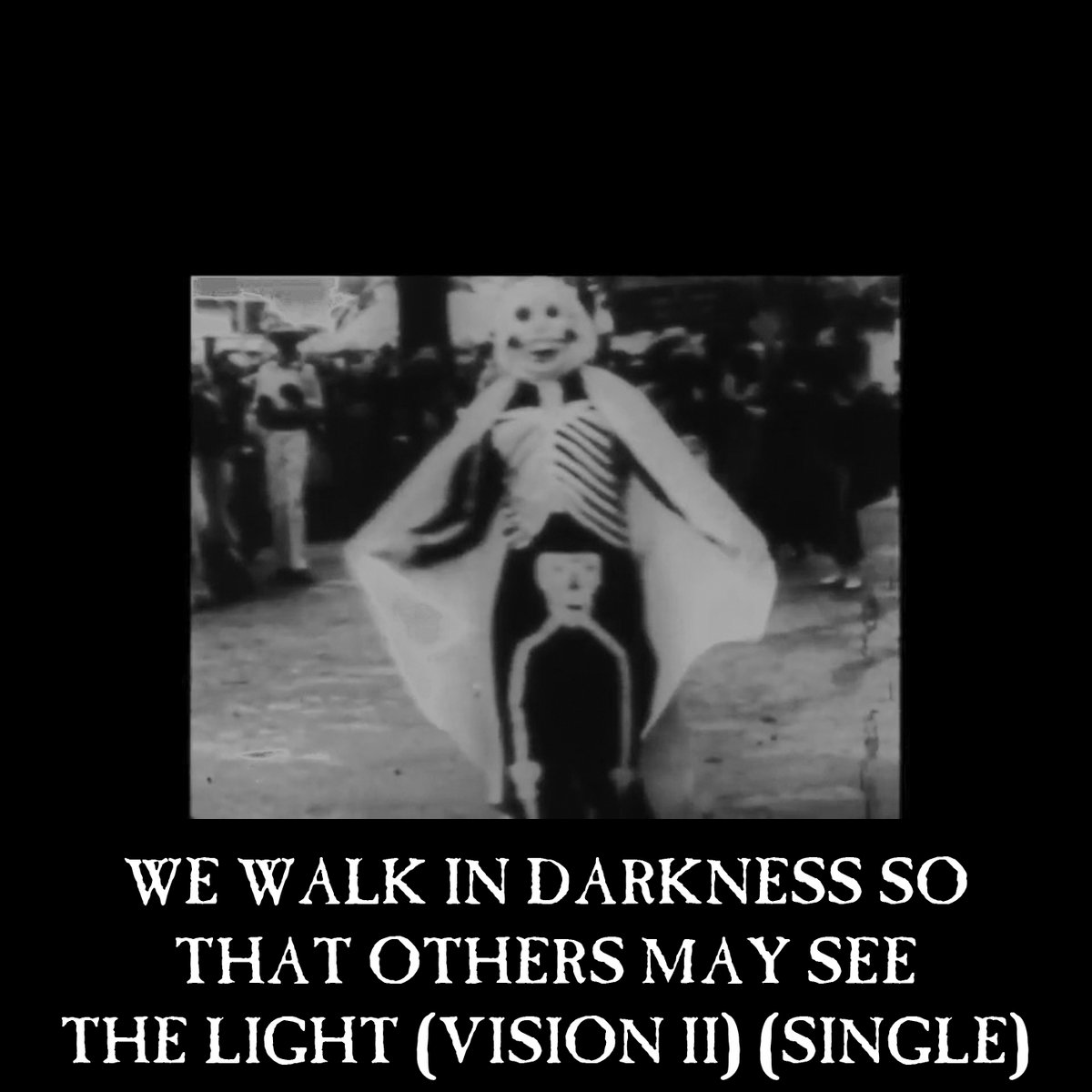 We Walk In Darkness So That Others May See The Light (Vision II ...