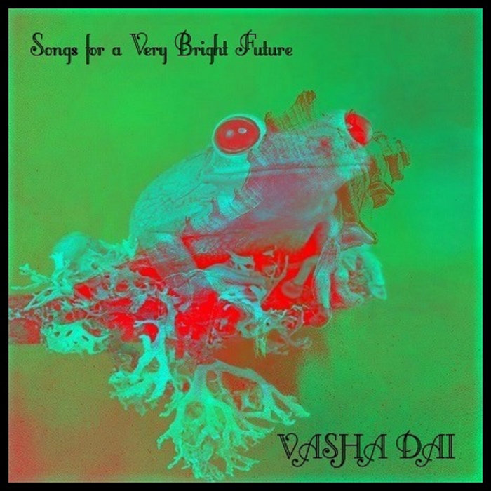 Songs for a Very Bright Future | Vasha Dai