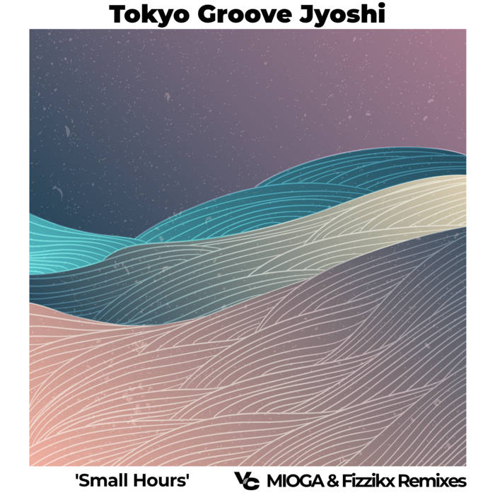 Tokyo Groove Jyoshi - Small Hours (Paul Conway Presents MIOGA & Fizzikx ...