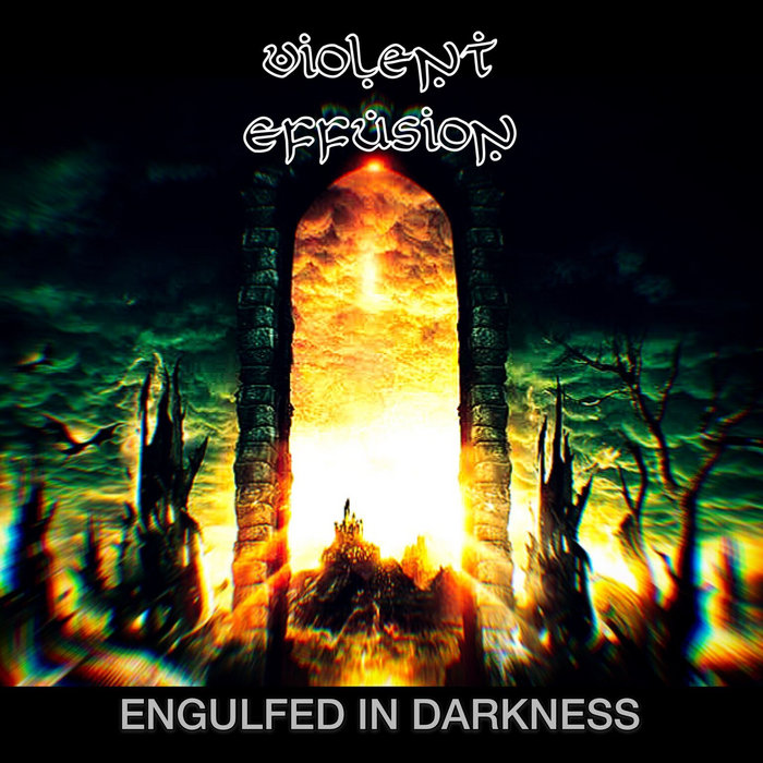 VIOLENT EFFUSION - ENGULFED IN DARKNESS | NO SOULS SAVED