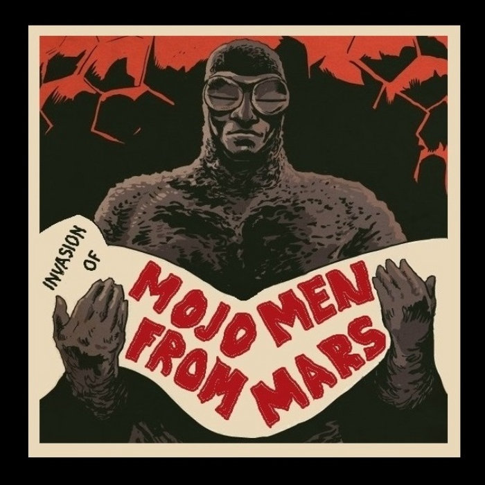 Invasion Of Mojo Men From Mars | Mojo Men From Mars