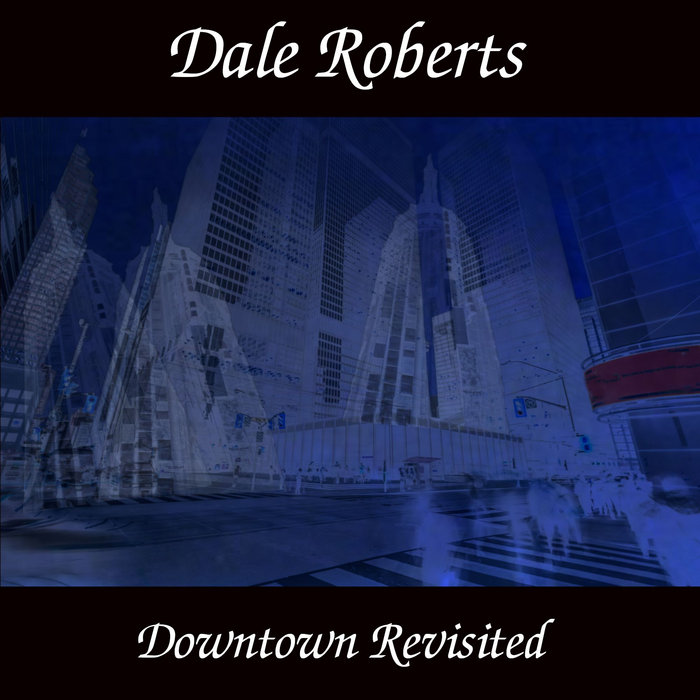 Downtown Revisited EP | Dale Roberts