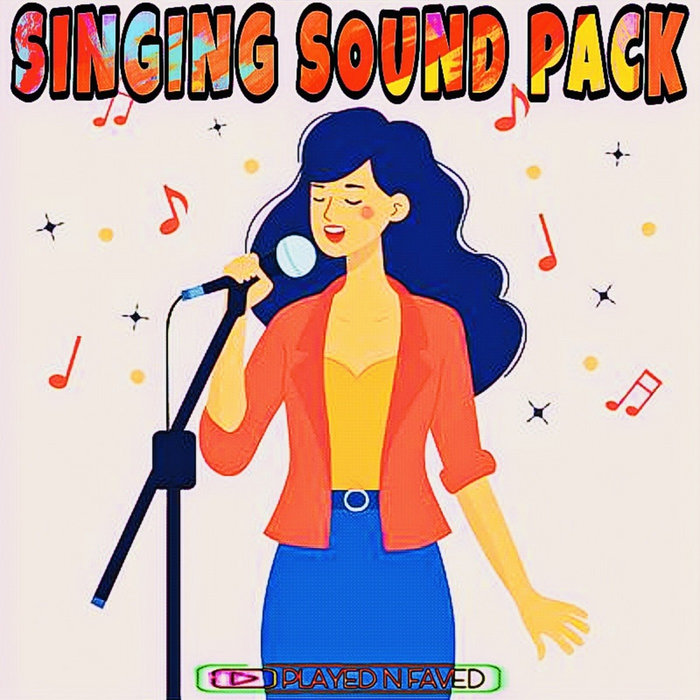 Singing Sound Effect Sample Pack | Played N Faved