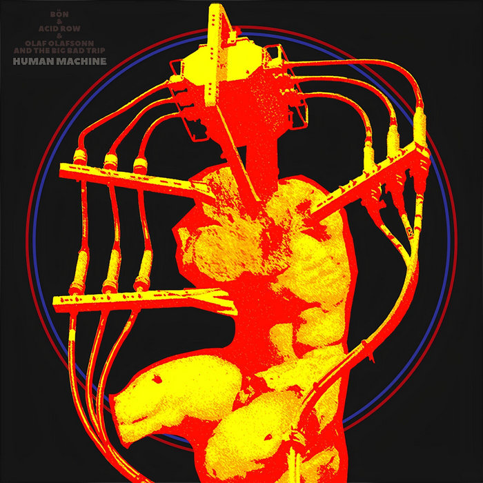 Human Machine (feat. Acid Row, Bön) | Acid Row, Bön | Olaf Olafsonn and ...