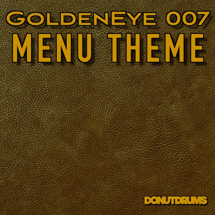 Menu Theme (From "GoldenEye 007") by DonutDrums | DonutDrums