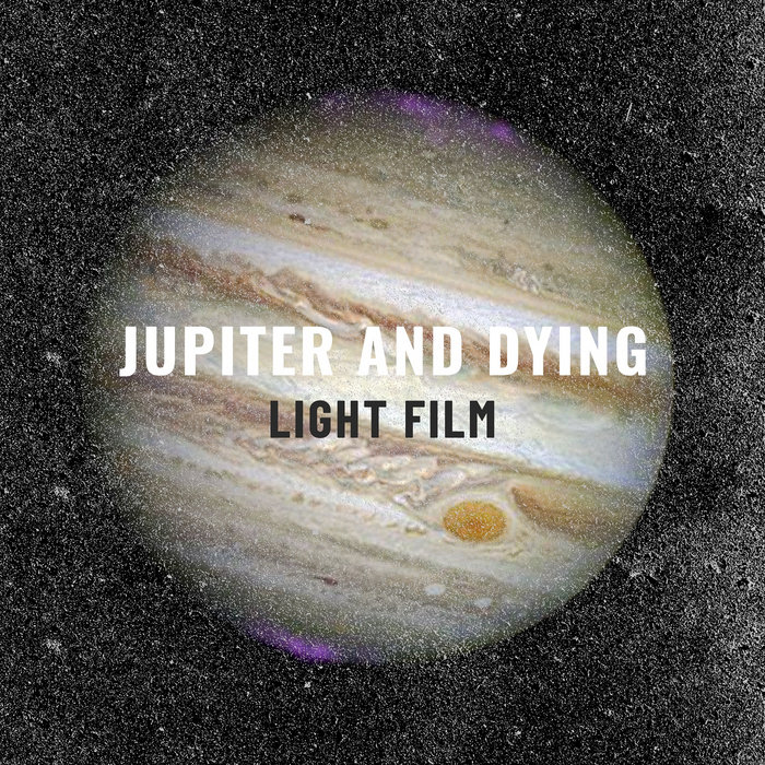 Light Film | Jupiter and Dying | OE Inc.