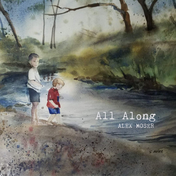 All Along | Alex Moser