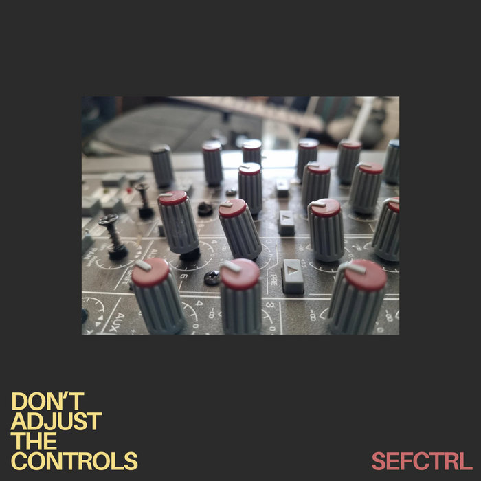 DON'T ADJUST THE CONTROLS | sefctrl