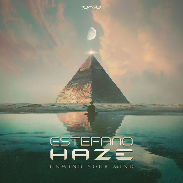Unwind Your Mind | Estefano Haze (IONO MUSIC) | Iono Music