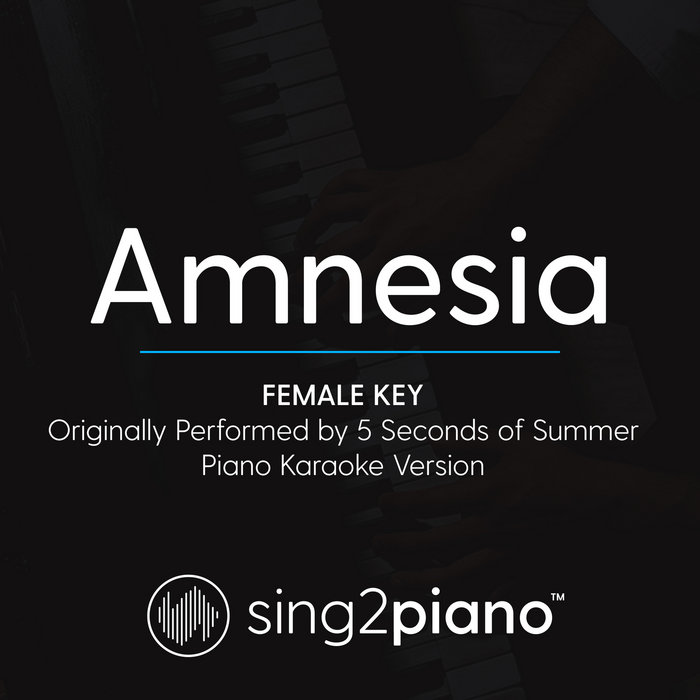 Amnesia (Female Key) [Originally Performed By 5 Seconds of Summer ...