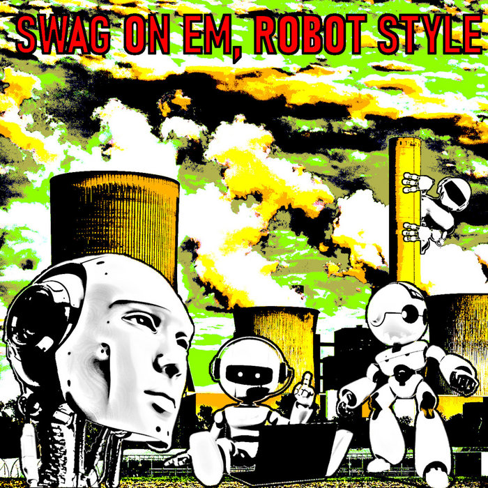 SWAG ON EM, ROBOT STYLE | Cactus